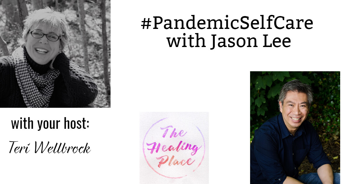 Special Edition – #PandemicSelfCare with Jason Lee – The Healing Place ...
